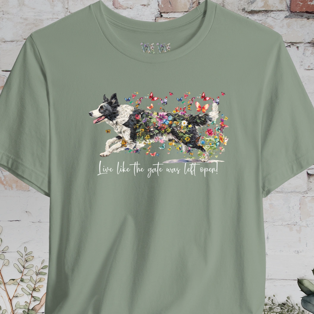 Border Collie #5 "Live like the gate was left open" T shirt – Whimsy ...