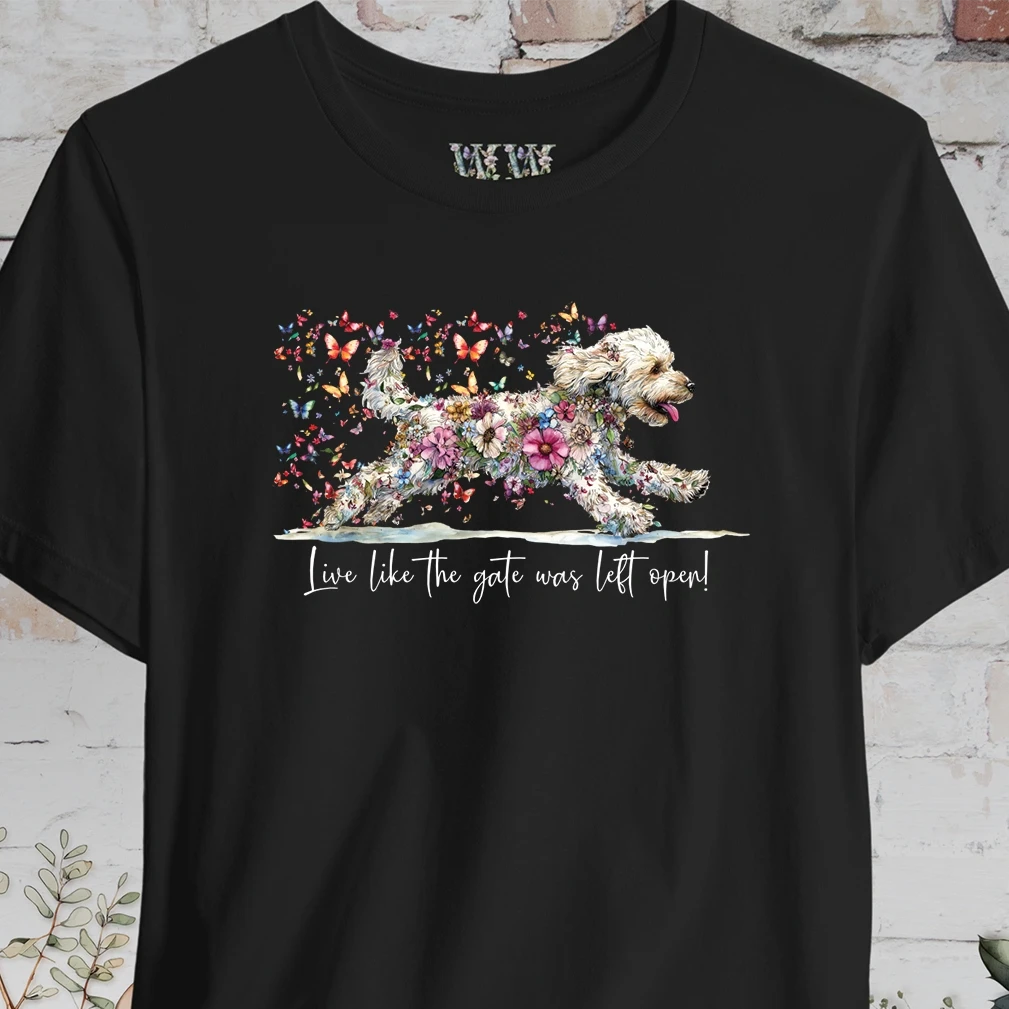 Labradoodle #2 "Live like the gate was left open" T shirt – Whimsy and ...
